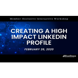BlueSteps Workshop: Creating a High Impact LinkedIn Profile
