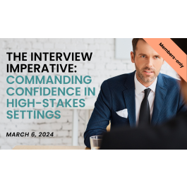 The Interview Imperative: Commanding Confidence in High-Stakes Settings
