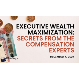 Executive Wealth Maximization: Secrets from the Compensation Experts