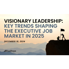 Visionary Leadership: Key Trends Shaping the Executive Job Market in 2025