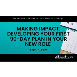 Making Impact: Developing Your First 90-day Plan in Your New Role