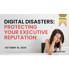 Digital Disasters: Protecting Your Executive Reputation in the Online World